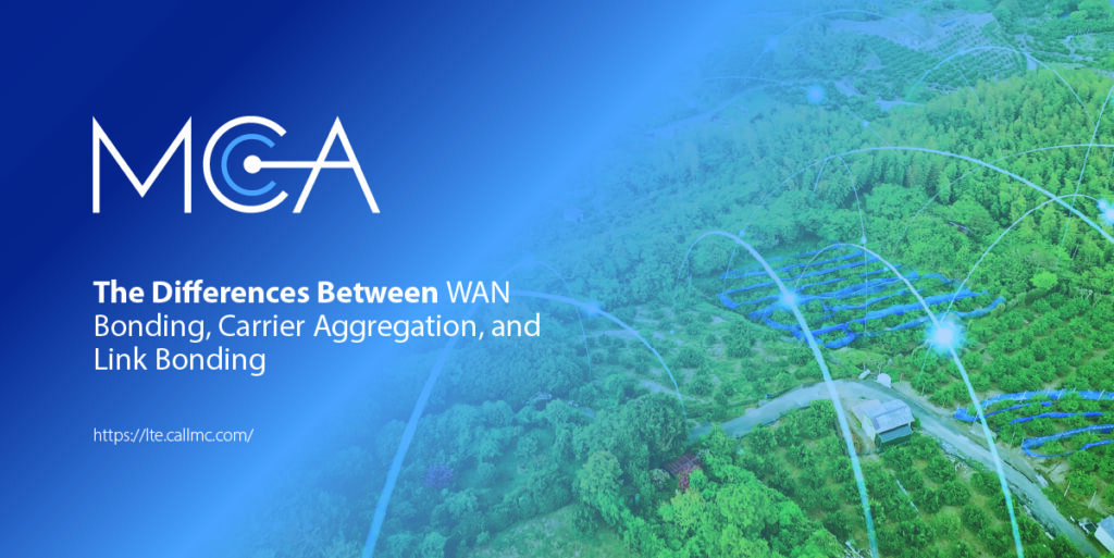 Comparing WAN Bonding, Carrier Aggregation, and Link Bonding Comparing WAN Bonding, Carrier Aggregation, and Link Bonding
